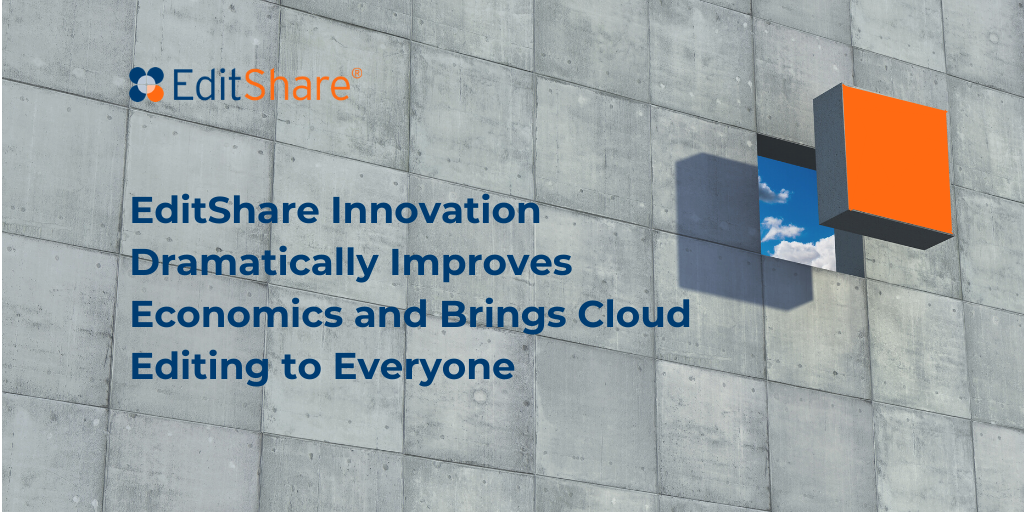 Improving Economics Through Editshare's Cloud Editing | EditShare