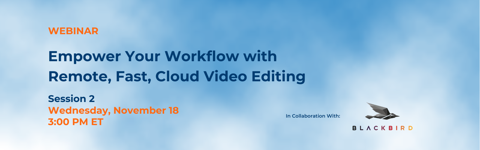 Empower Your Workflow with Remote, Fast, Cloud Video Editing Session 2