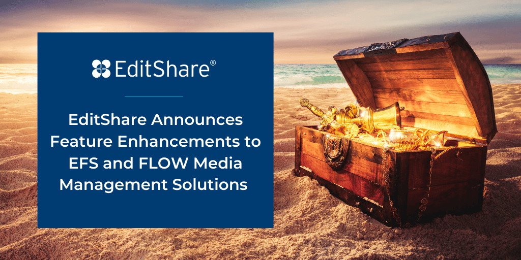 EditShare unveils feature upgrades to EFS and FLOW