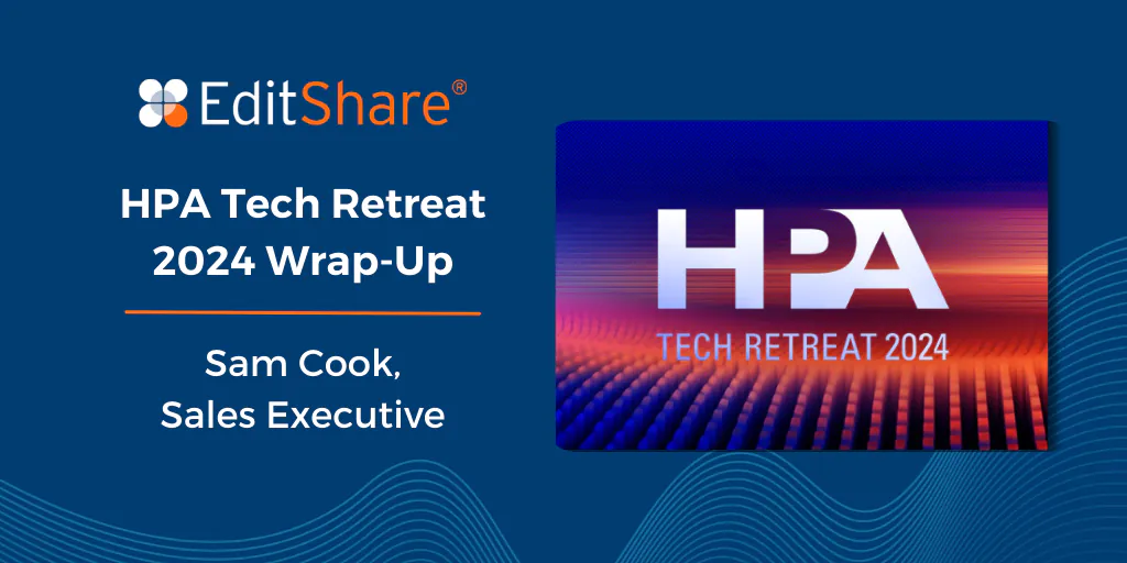 HPA Tech Retreat 2024 Wrap-Up | EditShare