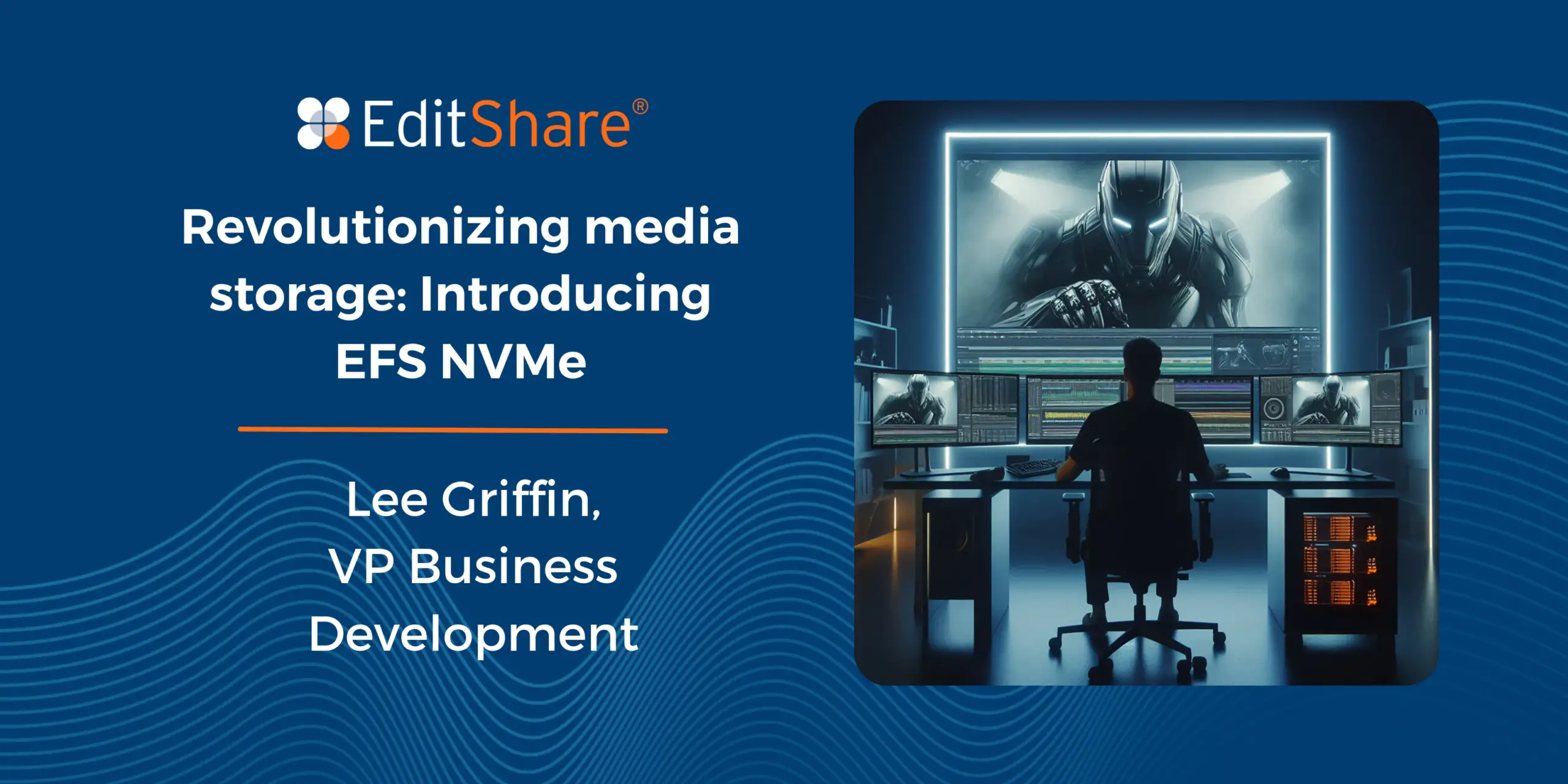Revolutionizing media storage: Introducing EFS NVMe | EditShare