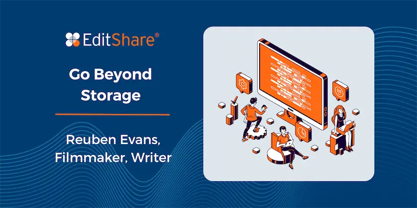 Go Beyond Storage with EditShare | EditShare