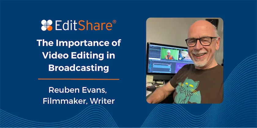 The Importance of Video Editing in Broadcasting | EditShare