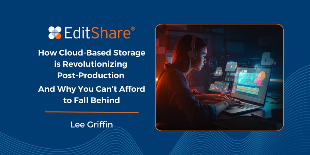 How Cloud Storage is Changing The Face Of Post-Production